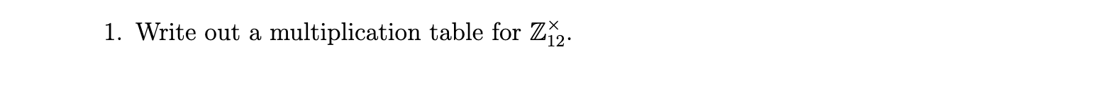 Solved 1. Write out a multiplication table for Z12×. | Chegg.com
