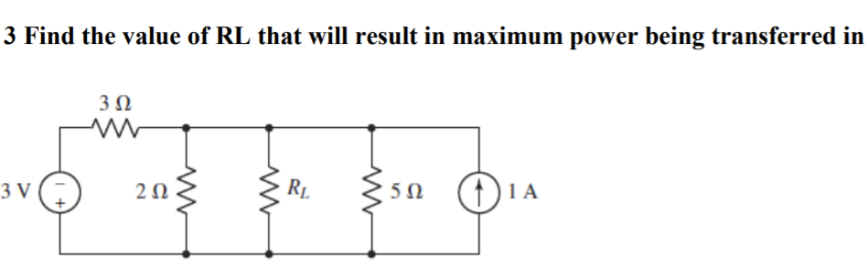 Solved 3 Find the value of RL that will result in maximum | Chegg.com