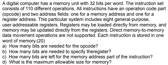 Solved A digital computer has a memory unit with 32 bits per | Chegg.com