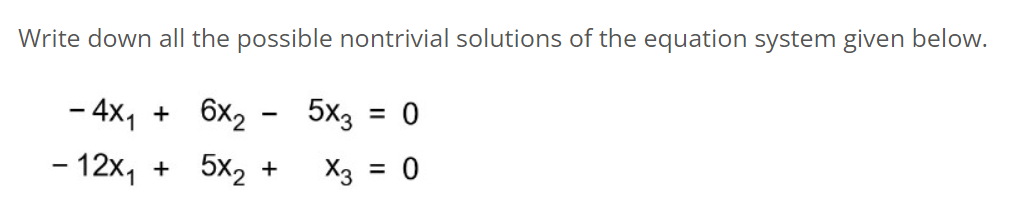 Solved Write down all the possible nontrivial solutions of | Chegg.com