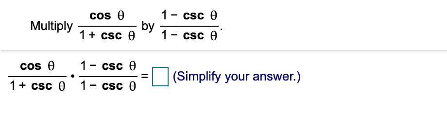 Solved cos Ꮎ 1 - csc o Multiply by 1 + csc e 1 - csc cos Ꮎ 1 | Chegg.com