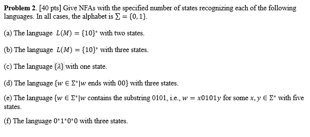 Solved Problem 2. [ 40pts ] Give NFAs with the specified | Chegg.com