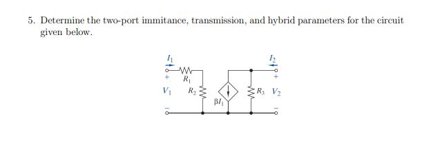 Solved 5. Determine the two-port immitance, transmission, | Chegg.com