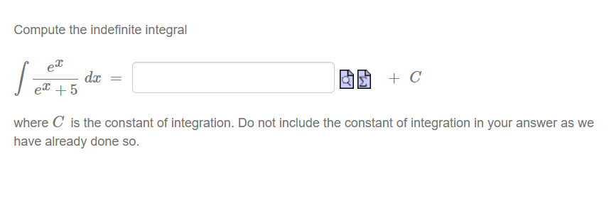Solved Compute the indefinite integral ∫ex+5exdx= 因国 +C | Chegg.com