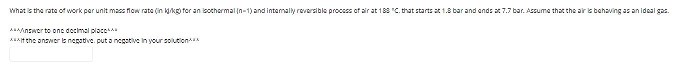 Solved What is the rate of work per unit mass flow rate (in | Chegg.com