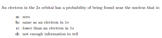Solved An electron in the 2s orbital has a probability of | Chegg.com