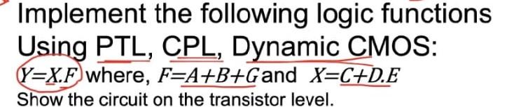 Solved Implement the following logic functions Using PTL, | Chegg.com