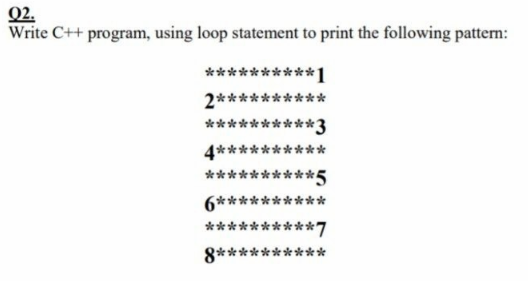 Solved Q2. Write C++ program, using loop statement to print | Chegg.com