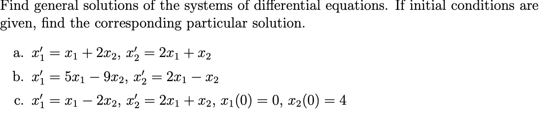 Solved Find general solutions of the systems of differential | Chegg.com Solved Find general solutions of the systems of differential | Chegg.com