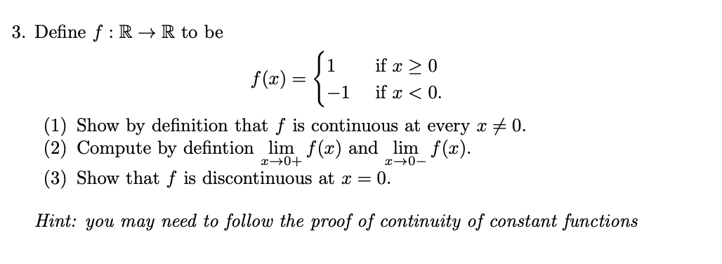 Solved 3. Define f: R → R to be if x > 0 f(x) = { 1-1 if x