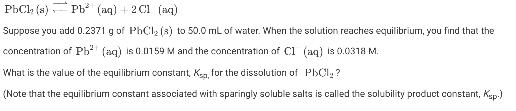 Solved PbCl2( s)⇌Pb2+(aq)+2Cl−(aq) Suppose you add 0.2371 g | Chegg.com