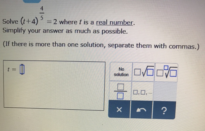 Solved 4. Solve (+4) 5 2 where t is a real number. Simplify | Chegg.com