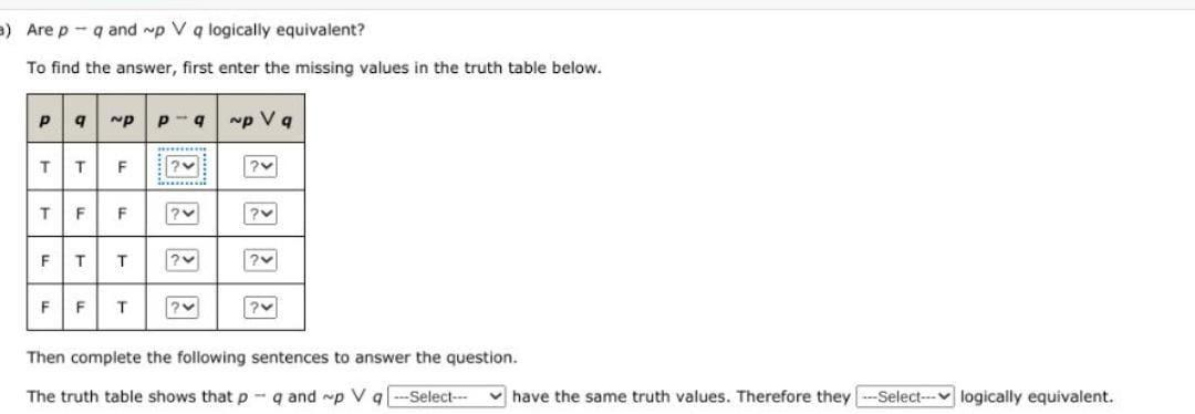 Solved ) Arep -q and p V q logically equivalent? To find the | Chegg.com