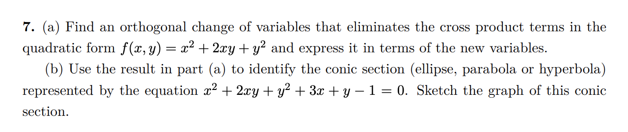 Solved 7. (a) Find an orthogonal change of variables that | Chegg.com
