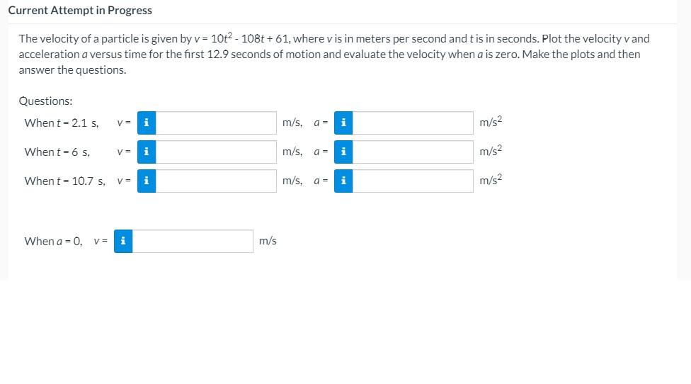 Solved Current Attempt in Progress The velocity of a | Chegg.com