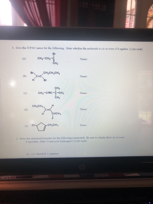 Solved 1. Give the IUPAC name for the following. State | Chegg.com