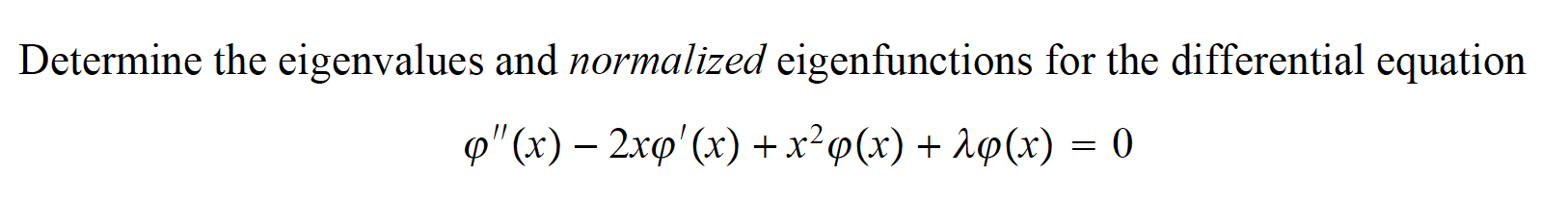 Solved Determine the eigenvalues and normalized | Chegg.com
