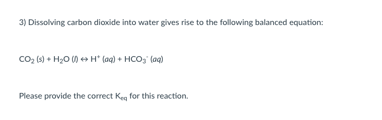 Solved 3) Dissolving carbon dioxide into water gives rise to | Chegg.com