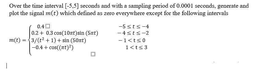 Solved Over the time interval (-5,5] seconds and with a | Chegg.com