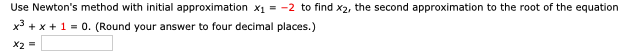 Solved Use Newtons Method With Initial Approximation X1 2