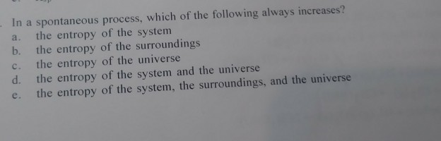 Solved In a spontaneous process, which of the following | Chegg.com