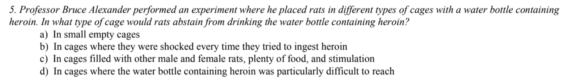 [Solved]: 5. Professor Bruce Alexander performed an experi