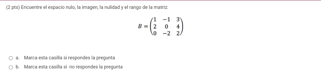 Solved (2 pts) Encuentre el espacio nulo, la imagen, la | Chegg.com