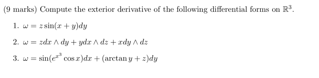 Solved (9 marks) Compute the exterior derivative of the | Chegg.com