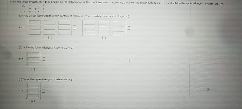 Solved Solve the linear system Ax - b by finding an | Chegg.com