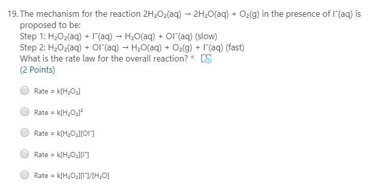 Solved 19. The mechanism for the reaction 2H2O2(aq) → | Chegg.com