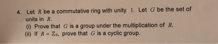 Solved 4. Let R be a commutative ring with unity 1. Let G be | Chegg.com