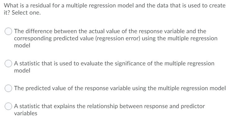 Solved What is a residual for a multiple regression model | Chegg.com