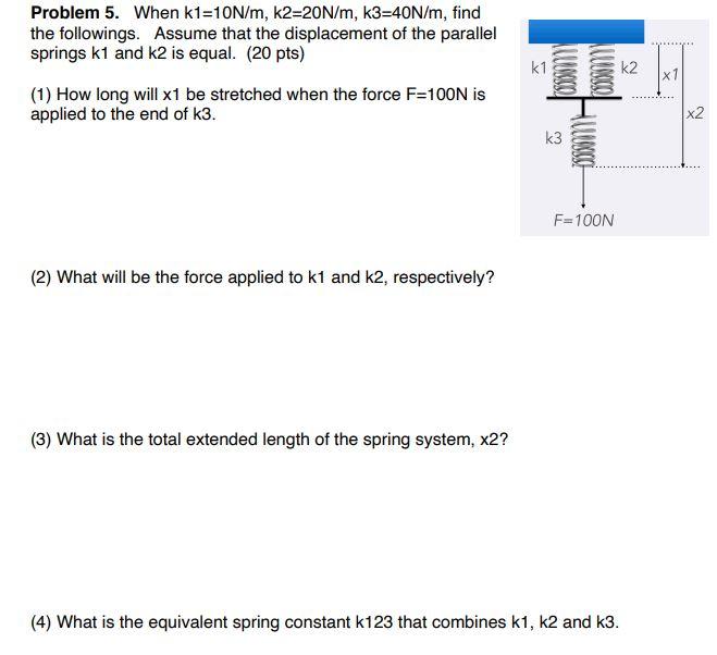 Solved When k1=10N/m, k2=20N/m, k3=40N/m, find the | Chegg.com
