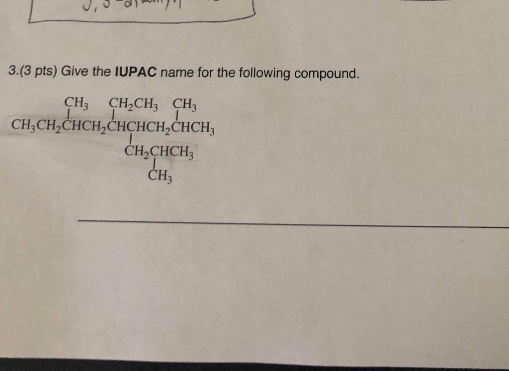 Solved 3.(3 pts) Give the IUPAC name for the following | Chegg.com Solved 3.(3 pts) Give the IUPAC name for the following | Chegg.com