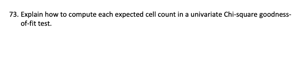 Solved 73. Explain how to compute each expected cell count | Chegg.com