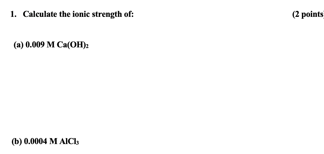 Solved 1. Calculate the ionic strength of: (2 points (a) | Chegg.com