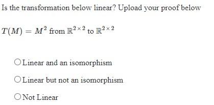 Solved Is the transformation below linear? Upload your proof | Chegg.com