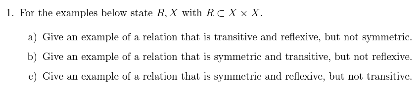 Solved 1. For the examples below state R,X with R⊂X×X. a) | Chegg.com
