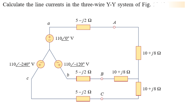 Solved Calculate the line currents in the three-wire Y-Y | Chegg.com