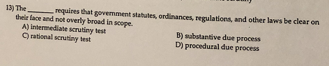 Solved 13) Therequires that government statutes, ordinances, | Chegg.com
