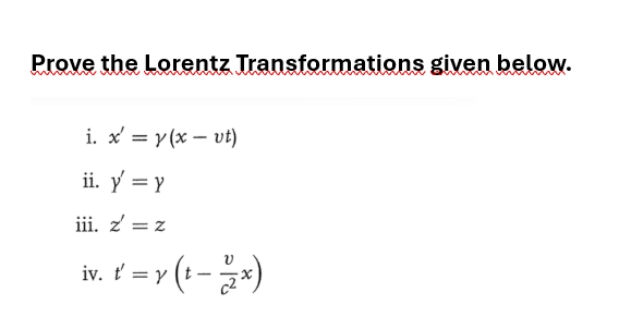 Solved Prove the Lorentz Transformations given | Chegg.com