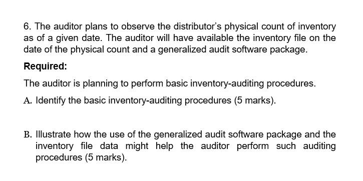 Solved 6. The auditor plans to observe the distributor's | Chegg.com
