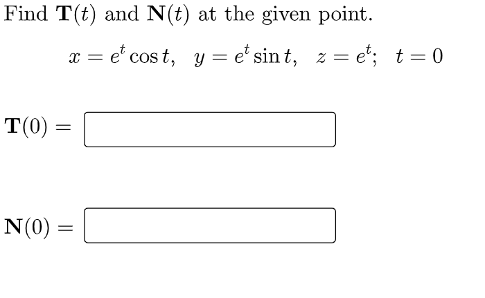 Solved Find T(t) and N(t) at the given point. X = et cost, y | Chegg.com