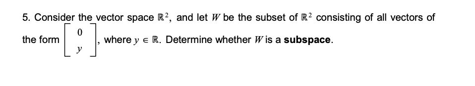 Solved 5. Consider the vector space R2, and let W be the | Chegg.com