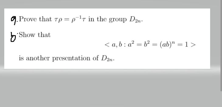 Solved 9. Prove that τρ=ρ−1τ in the group D2n. b⋅ Show that | Chegg.com