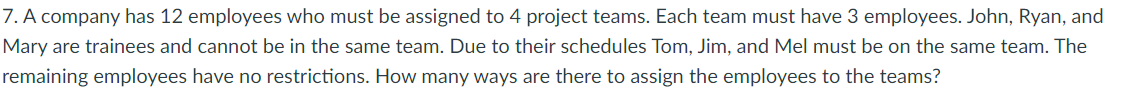 Solved 7. A company has 12 employees who must be assigned to | Chegg.com