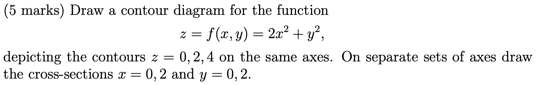 Solved z (5 marks) Draw a contour diagram for the function = | Chegg.com