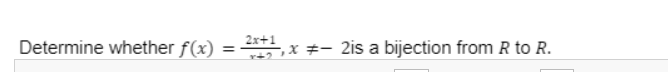 Solved Determine whether f(x)=x+22x+1,x =−2 is a bijection | Chegg.com