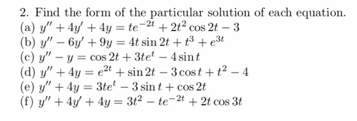 Solved 2. Find the form of the particular solution of each | Chegg.com