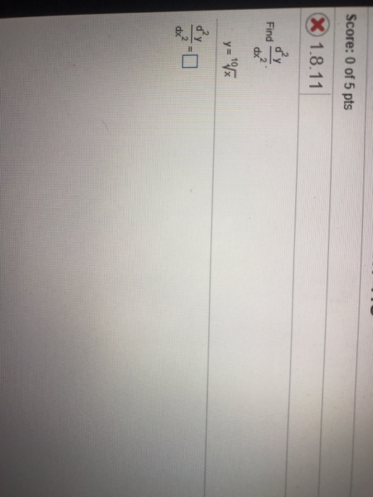 Solved Find d^2y/dx^2. y = 10 squareroot x d^2y/dx^2 = | Chegg.com